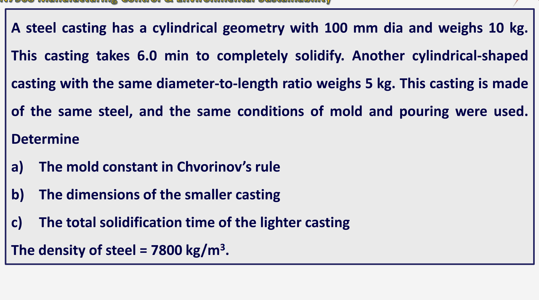 Solved A steel casting has a cylindrical geometry with 100 | Chegg.com