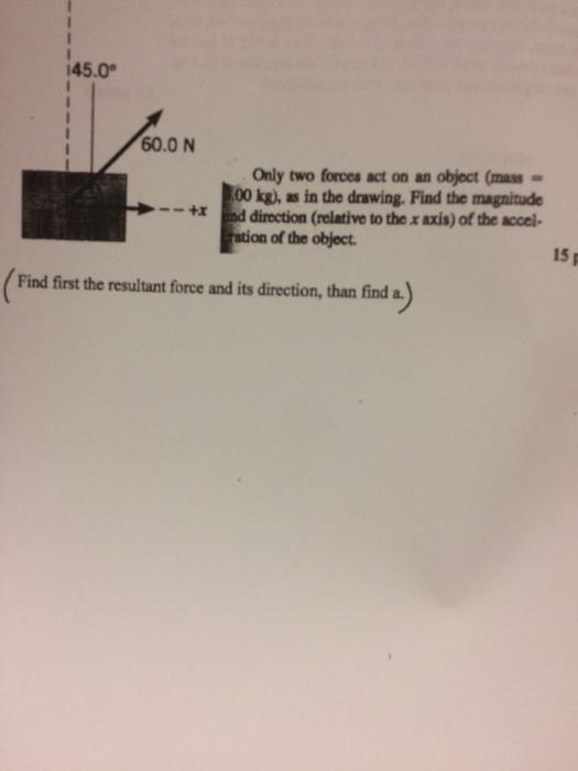 Solved 45.0 60.0 N Only two forces act on an object (mass 00 | Chegg.com