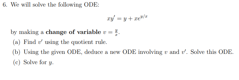 Solved 6. We will solve the following ODE: xy′=y+xey/x by | Chegg.com