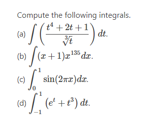 Solved Compute the following integrals. (a) ∫(3tt4+2t+1)dt. | Chegg.com