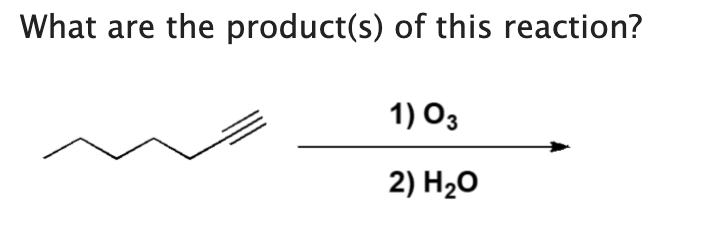 Solved What are the product(s) of this reaction? 1) O3 2) | Chegg.com