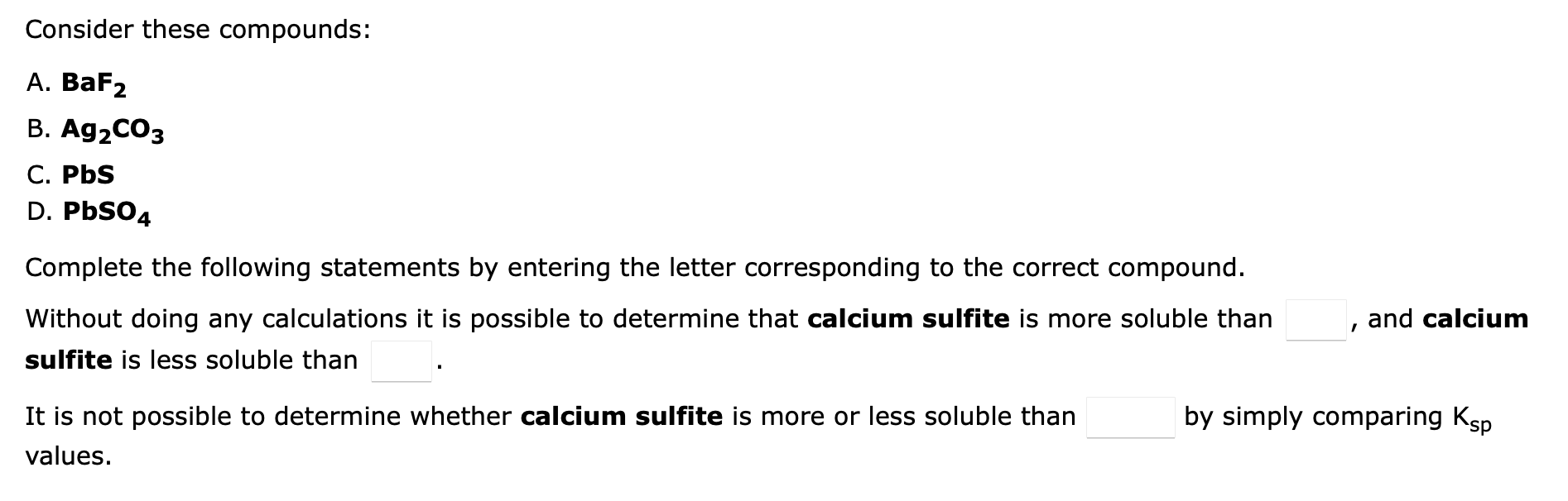 [Solved]: Consider these compounds: A. BaF2 B. Ag2CO3 C. P