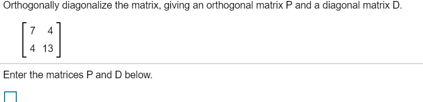Solved Orthogonally diagonalize the matrix, giving an | Chegg.com