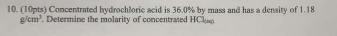 Solved 10. (10pts) Concentrated hydrochloric acid is 36.0% | Chegg.com