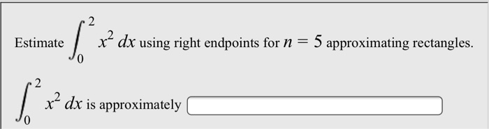 Solved x2 dx using right endpoints for n = 5 approximating | Chegg.com