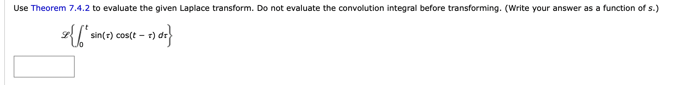 Solved Use Theorem 7.4 .2 to evaluate the given Laplace | Chegg.com