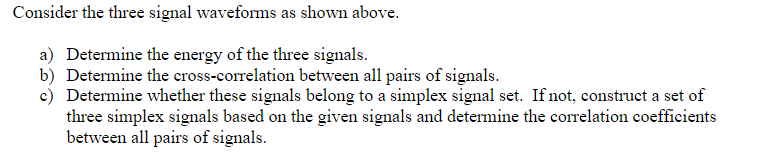 Solved Consider the three signal waveforms as shown above. | Chegg.com