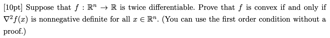 Solved [10pt] Suppose that f:Rn→R is twice differentiable. | Chegg.com