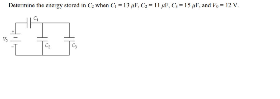 Solved Determine the energy stored in C2 when C1 = 13 μF, C2 | Chegg.com