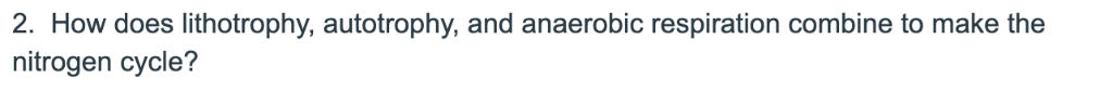 Solved 2. How does lithotrophy, autotrophy, and anaerobic | Chegg.com