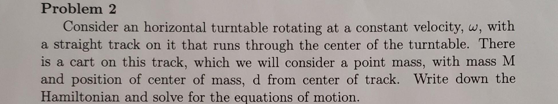 Solved Problem 2 Consider an horizontal turntable rotating | Chegg.com