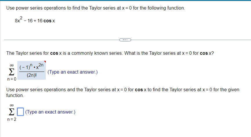Solved Use power series operations to find the Taylor series | Chegg.com