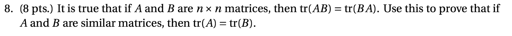 Solved 8. (8 pts.) It is true that if A and B are n×n | Chegg.com