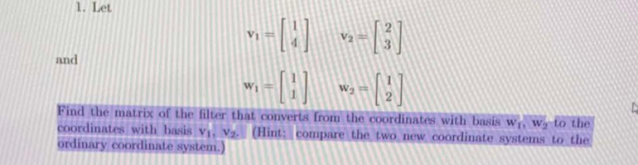 Solved 1. Let and v1=[14]v2=[23]w1=[11]w2=[12] Find the | Chegg.com