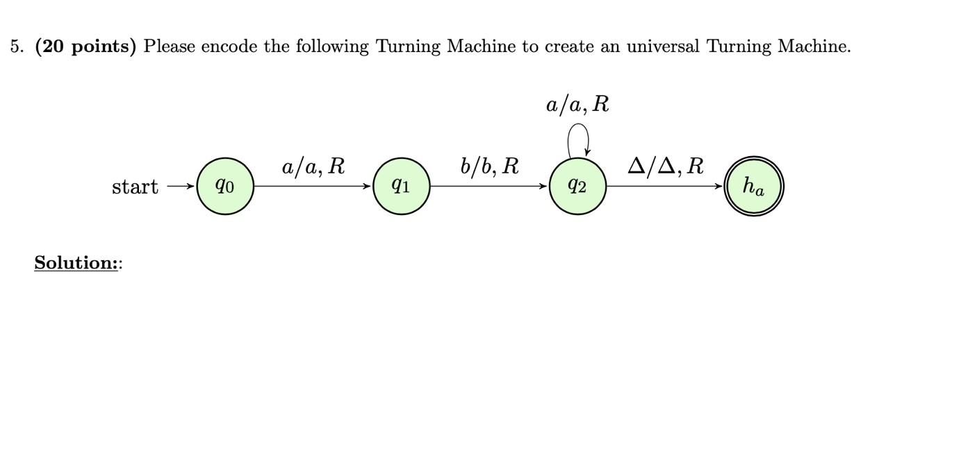 Solved 5. (20 points) Please encode the following Turning | Chegg.com