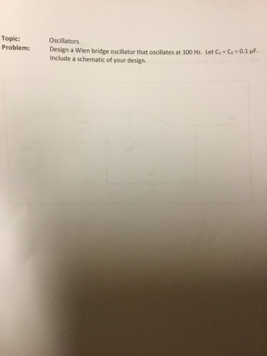 Solved Oscillators Topic: Problem: Design a Wien bridge | Chegg.com