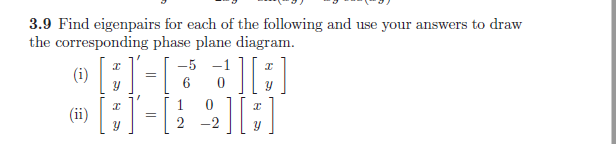 Solved 3.9 Find eigenpairs for each of the following and use | Chegg.com