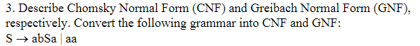 Solved 3. Describe Chomsky Normal Form (CNF) and Greibach | Chegg.com