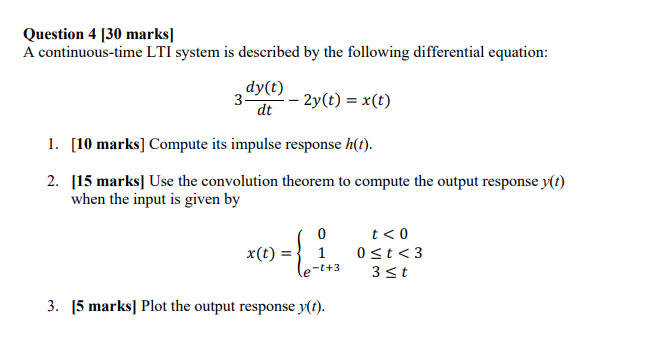 Solved Question 4 [30 marks] A continuous-time LTI system is | Chegg.com
