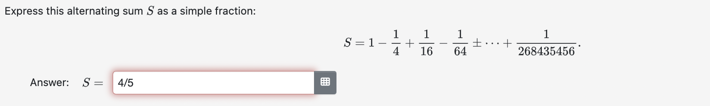 Solved Express this alternating sum S as a simple fraction: | Chegg.com