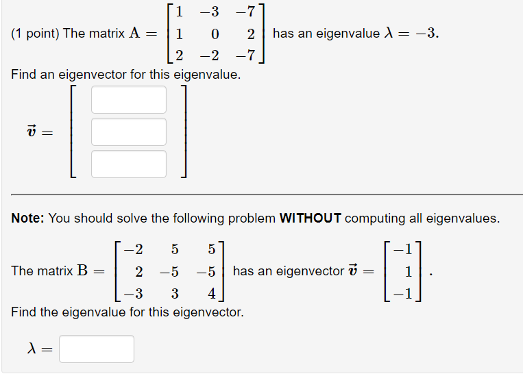 Solved has an eigenvalue = -3. 1 -3 -7 (1 point) The matrix | Chegg.com