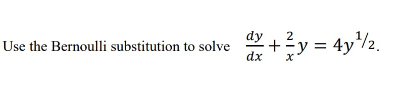 Solved Use the Bernoulli substitution to solve dx + y = | Chegg.com