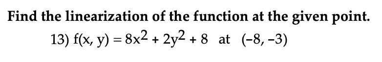 Solved Find the linearization of the function at the given | Chegg.com