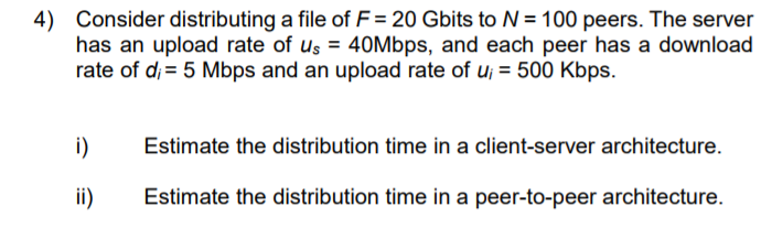 Solved 4) Consider distributing a file of F= 20 Gbits to N = | Chegg.com