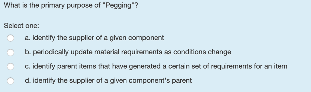 Solved What Is The Primary Purpose Of Pegging Select One Chegg