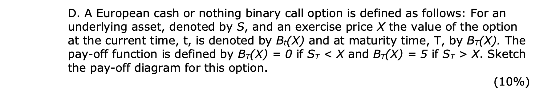 D. A European cash or nothing binary call option is | Chegg.com