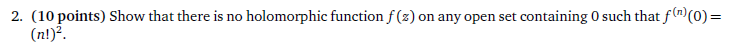 Solved 2. (10 points) Show that there is no holomorphic | Chegg.com