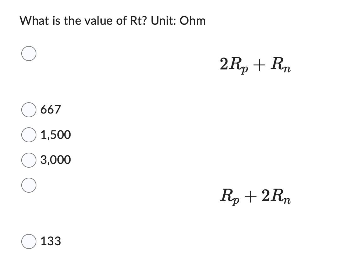 Solved 0What is the value of Rt? Unit: Ohm 2Rp+Rn 667 1,500 | Chegg.com