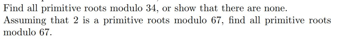 Solved Find all primitive roots modulo 34, or show that | Chegg.com