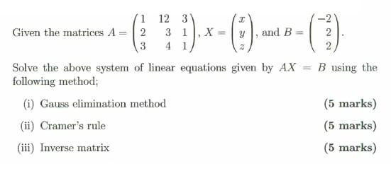 Solved Given the matrices A=⎝⎛1231234311⎠⎞,X=⎝⎛xyz⎠⎞, and | Chegg.com