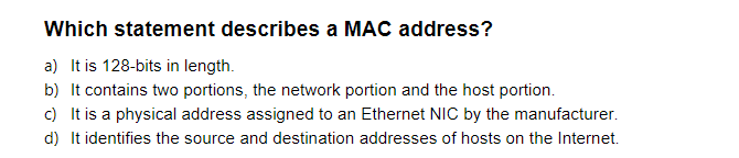 Solved Which statement describes a MAC address? a) It is | Chegg.com
