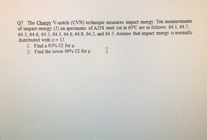 Solved Q7. The Charpy V-notch (CVN) technique measures | Chegg.com