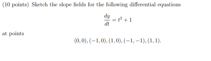 Solved (10 points) Sketch the slope fields for the following | Chegg.com