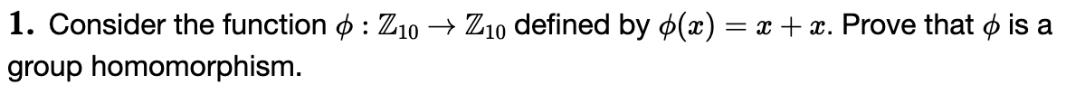 Solved 1. Consider the function ϕ:Z10→Z10 defined by | Chegg.com