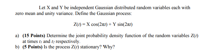 Solved Let X and Y be independent Gaussian distributed | Chegg.com