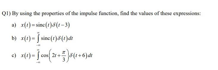 Solved Q1) By using the properties of the impulse function, | Chegg.com