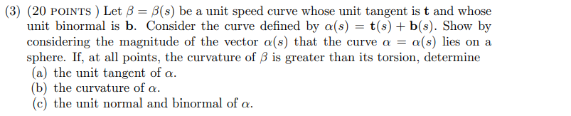 Solved 3) (20 POINTS ) Let β=β(s) be a unit speed curve | Chegg.com