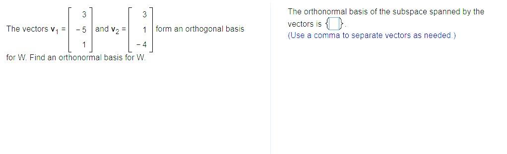 Solved The vectors v1=⎣⎡3−51⎦⎤ and v2=⎣⎡31−4⎦⎤ form an | Chegg.com