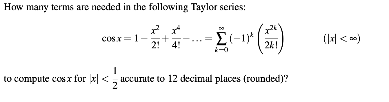 Solved How many terms are needed in the following Taylor | Chegg.com
