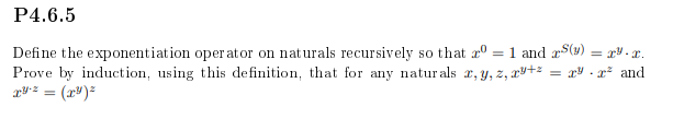 Solved P4.6.5 Define the exponentiation operator on naturals | Chegg.com