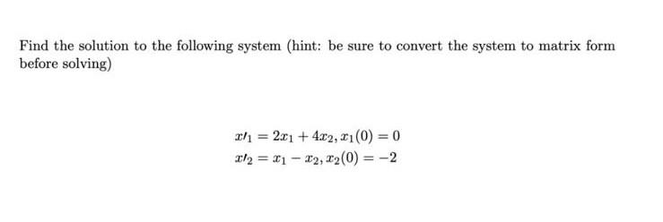 Solved Find the solution to the following system (hint: be | Chegg.com