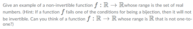 Solved Give an example of a non-invertible function f : | Chegg.com