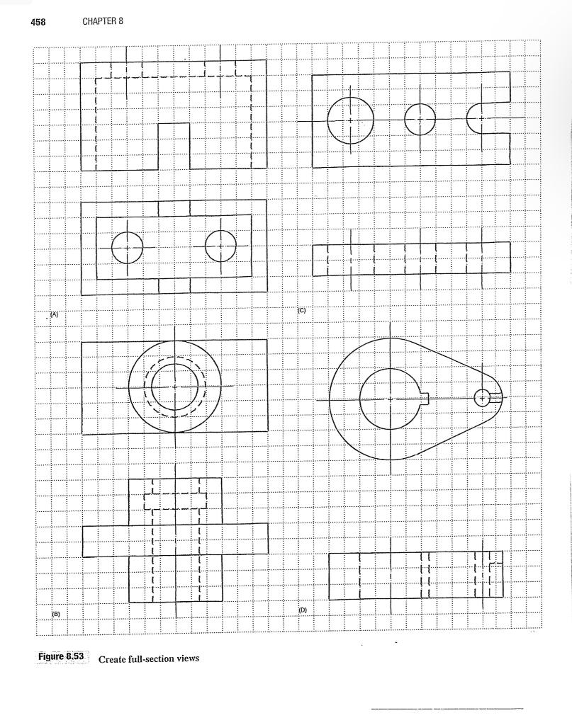 Solved 458 CHAPTER 8 Figure 8.53 Create full-section views | Chegg.com