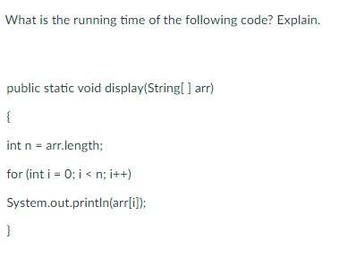 Solved What is the running time of the following code? | Chegg.com