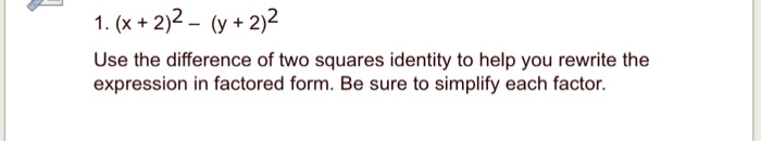 Solved 1. (x+2)2 - (y+2)2 Use the difference of two squares | Chegg.com