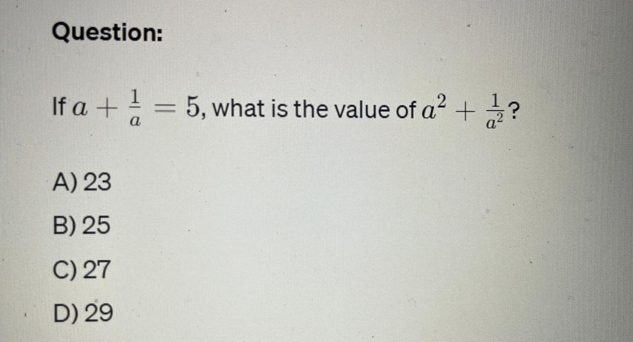 Solved If a+a1=5, what is the value of a2+a21? A) 23 B) 25 | Chegg.com
